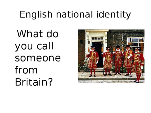 Презентация на тему "English National Identity"