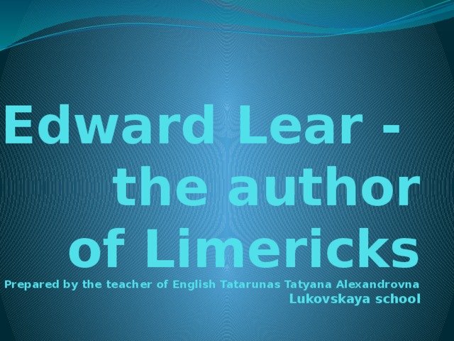 Презентация к уроку английского языка на тему Edward Lear - the author ...